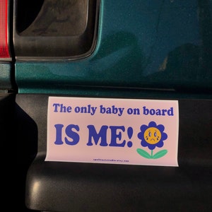 Baby on Board Bumper Sticker for Gen Z, the Only Baby on Board is Me ...