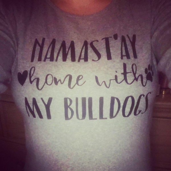 Namast'ay Home With My Frenchie Funny French Bulldog Shirt - Namaste ...