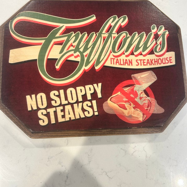 Truffoni's Italian Steakhouse Wood Sign - No Sloppy Steaks - I Think ...