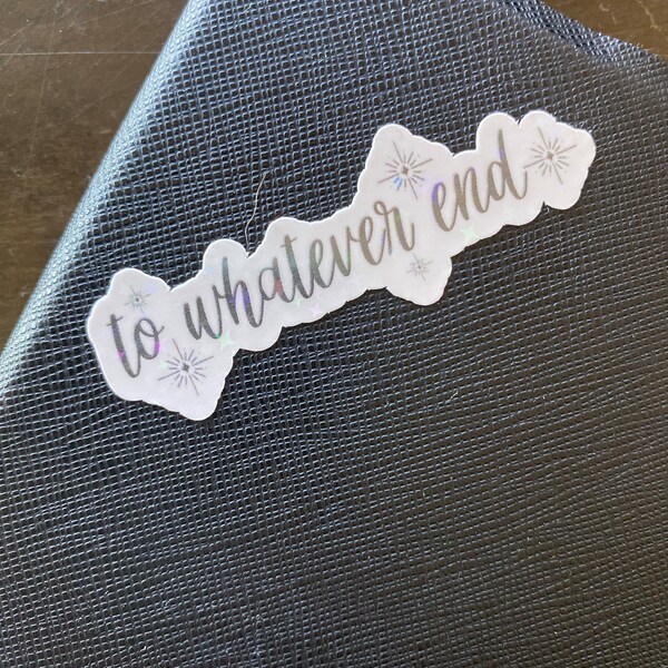 To Whatever End Sticker - Etsy