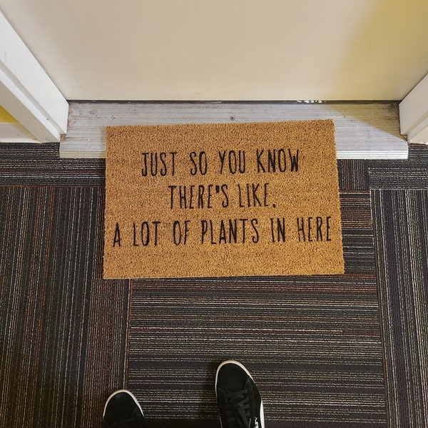 Just so You Know There's Like a Lot of Plants in Here Welcome Door Mat ...