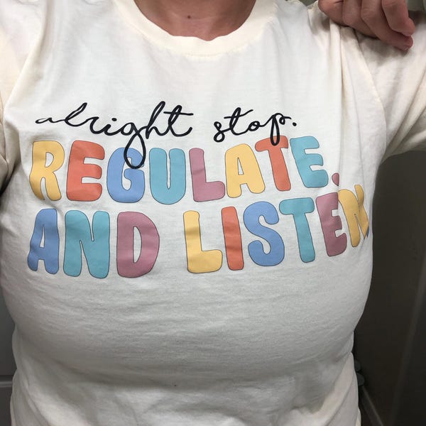 Alright Stop Regulate and Listen Shirt / Counselor Shirt / Sensory ...