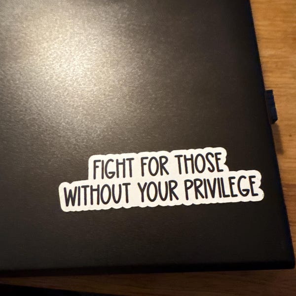 Fight for Those Without Your Privilege Stickers, Equal Rights Stickers ...