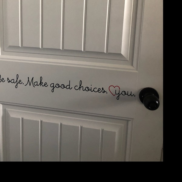 Be Safe Front Door Decal, Make Good Choices Quote, Come Home Safe Decal ...