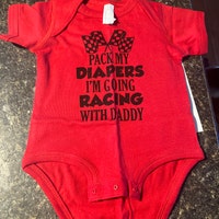 Pack My Diapers I'm Going Racing With Daddy Baby Bodysuit One Piece ...