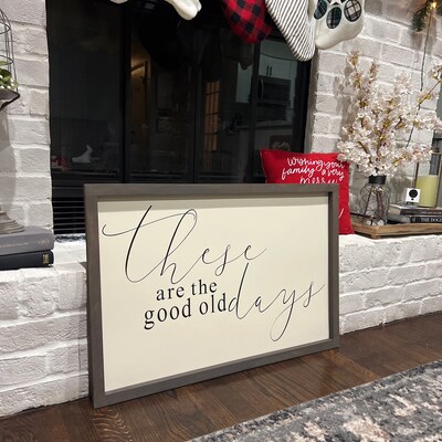 These Are the Good Old Days Good Old Days Sign Custom Wood - Etsy
