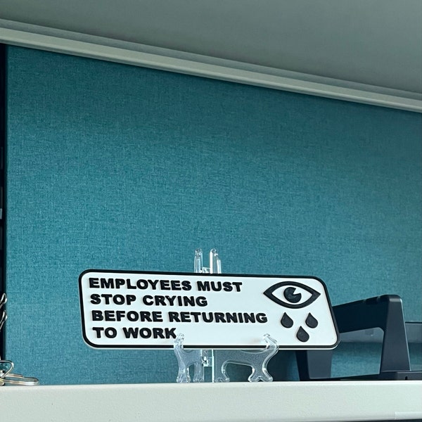 Employees Must Stop Crying Before Returning to Work Sign (stand ...