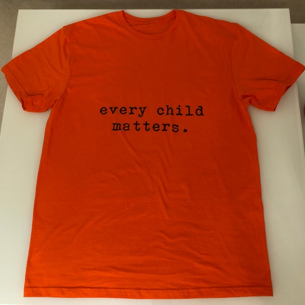 Every Child Matters - Residential School Protest - Orange Shirt Day T ...