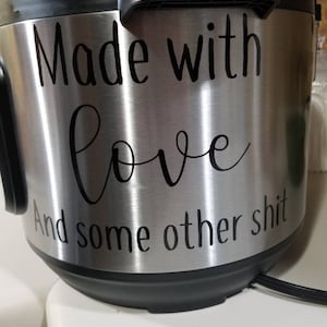 Pressure Cook Decal, Made With Love, and Some Other Shit, IP Decal ...