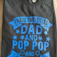 I Have Two Titles Dad and Pop Pop and I Rock Them Both, Father's Day ...