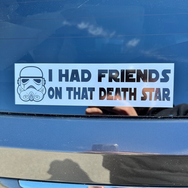 I Had Friends on That Death Star Funny Star Wars Bumper Sticker ...