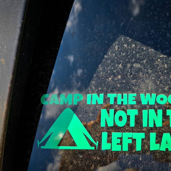 Camp in the Woods Not in the Left Lane | Move Over | Left Lane Decal ...