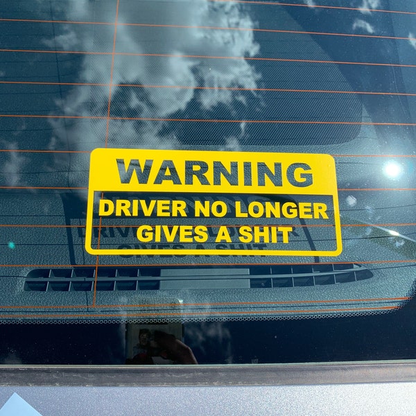 WARNING Driver No Longer Gives A Shit Funny Bumper Sticker Vinyl Decal ...