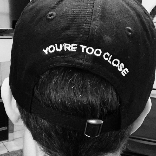 YOU'RE TOO Close Baseball Hat, Embroidered Dad Cap • Anti Social ...