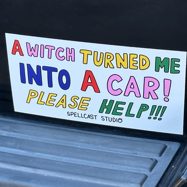 Funny Weird Gen Z Bumper Sticker, a Witch Turned Me Into a Car, 7.5 X 3 ...