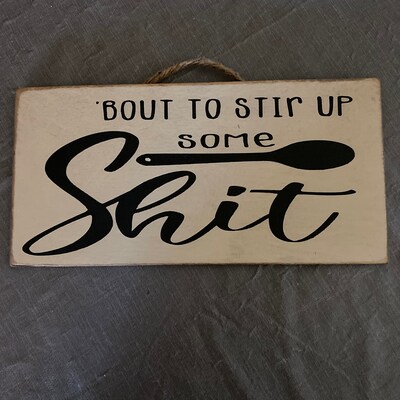Bout to Stir up Some Shit, Kitchen Sign, Kitchen Decor, Kitchen Humor ...