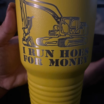 I Run Hoes for Money, Excavator, Trackhoe, Backhoe Operator Engraved ...