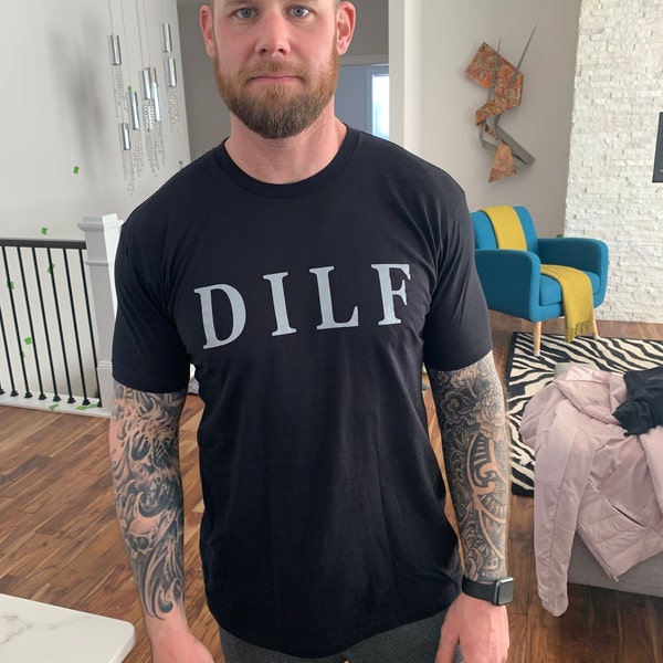 DILF Funny T-shirt Humor Gift Tee Gifts for Dads Funny Dad Shirts Gifts ...