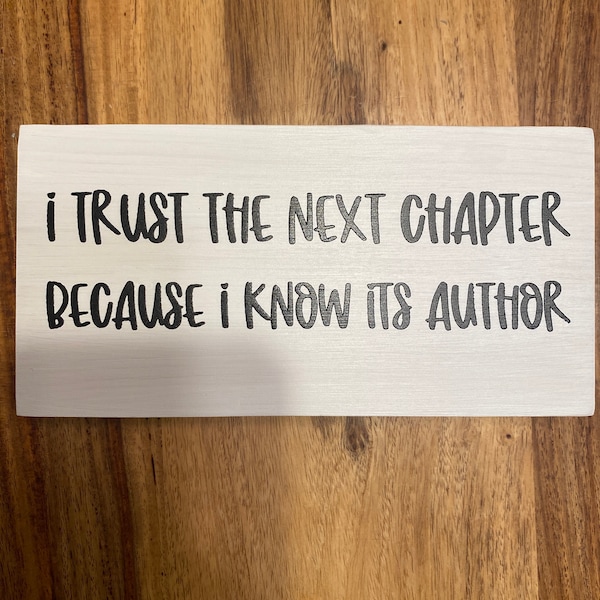 I Trust the Next Chapter Because I Know Its Author - Mini Wood Sign - Etsy