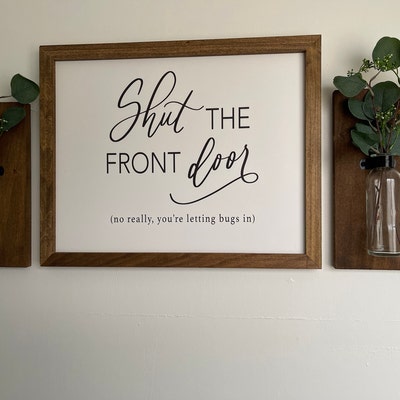 Shut the Front Door Sign Living Room Signs Wood Framed Sign Farmhouse ...