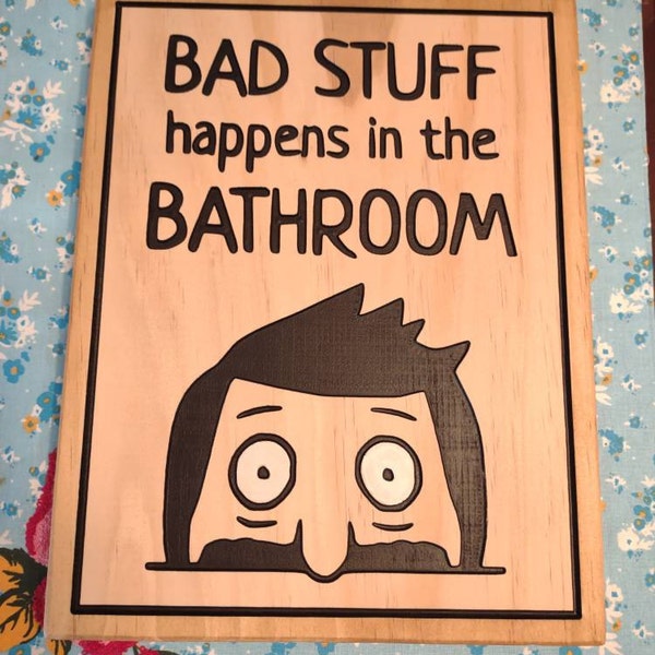 Bob's Burgers Bad Stuff Happens in the Bathroom Wooden Sign Wall Decor ...