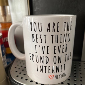 You Are the Best Thing I Ever Found on the Internet Mug - Etsy
