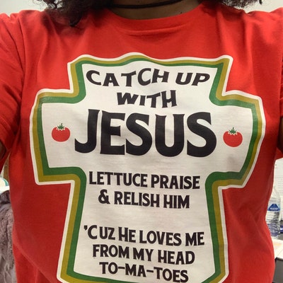 Christian Condiments Shirts catch up With Jesus. Faith of Mustard Seed ...