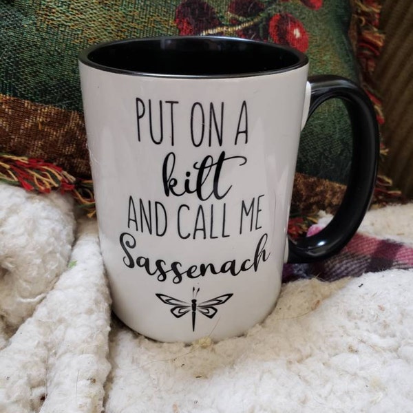 Put on A Kilt and Call Me Sassenach Mug, Scottish Mug, Funny Tea Mug ...