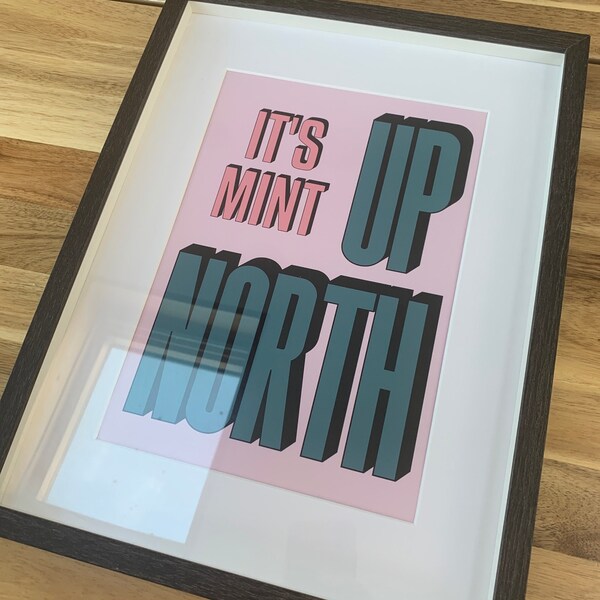 NORTHERN QUOTE | It’s Mint up North Colourful Unframed Print | Wall Art ...