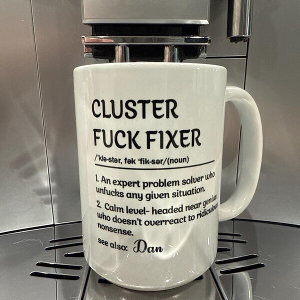 Cluster F*ck Fixer Problem Solver, Funny Personalized Mug, Fun Gift for ...