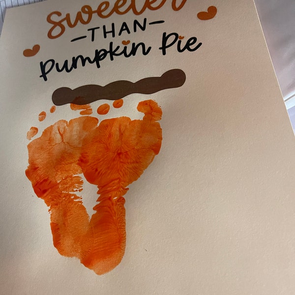 Sweeter Than Pumpkin Pie - Footprint - Thanksgiving - Handprint Art ...