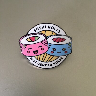 Sushi Rolls Not Gender Roles Enamel Pin Intersectional Feminist Pin ...