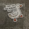 I Think I Will Cause Problems on Purpose Sticker, Waterproof Sticker ...