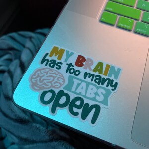 My Brain Has Too Many Tabs Open Sticker, ADHD Sticker, Neurodivergent ...