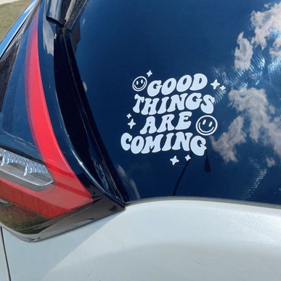 Good Things Are Coming Vinyl Decal Car Window Decal Sticker, Laptop ...