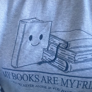 My Books Are My Friends Bookish Sweatshirt Merch Reader Shirt Gifts ...