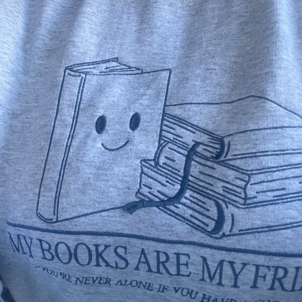 My Books Are My Friends | Bookish Sweatshirt Merch | Reader Shirt Gifts ...