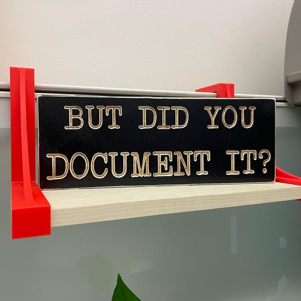 But Did You Document It Desk Sign Funny Sarcastic Sassy Wood Shelf ...