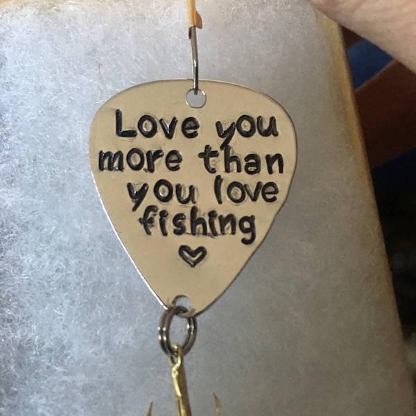 Handmade Stamped Fishing Lure - "love You More Than You Love Fishing ...