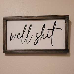 Well Shit Sign Farmhouse Decor Farmhouse Sign Wood Sign - Etsy