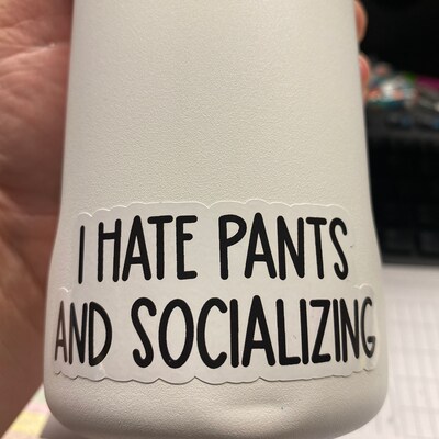 I Hate Pants and Socializing Laptop Stickers, Funny Stickers, Laptop ...