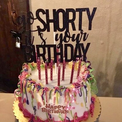 Go Shorty It's Your Birthday Cake Topper-happy - Etsy
