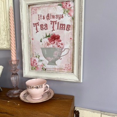 It's Always Tea Time Print, Wall Art Decor, Kitchen Print, Shabby Chic ...
