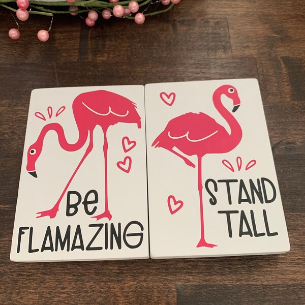 Stand Tall & Be Flamazing Flamingo Signs, Pink Flamingos, Summer Signs ...