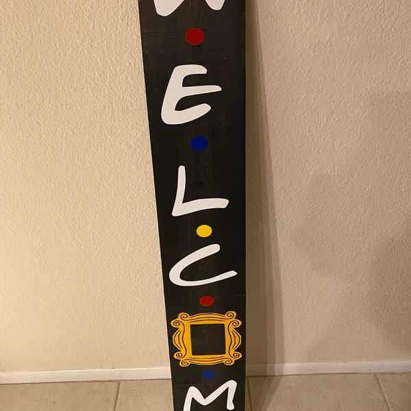 4 Ft Tall Front Porch Sign/friends Inspired/welcome Sign/reversible/go ...