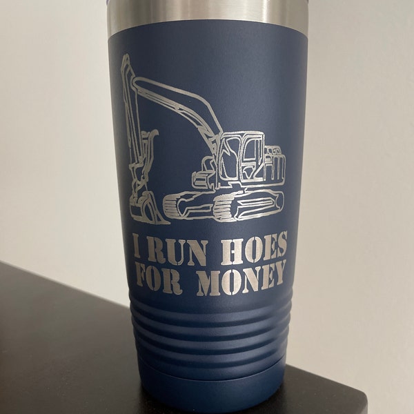 I Run Hoes for Money, Excavator, Trackhoe, Backhoe Operator Engraved ...