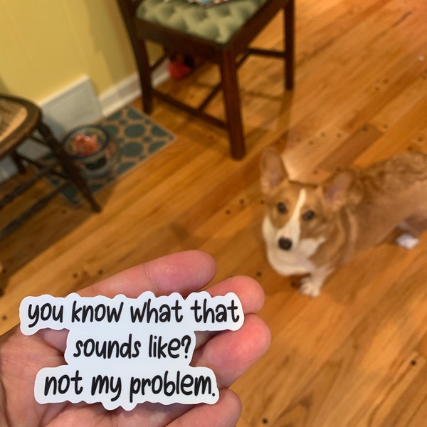 Not My Problem Sticker, Funny Stickers, Quote Stickers, Sarcastic ...