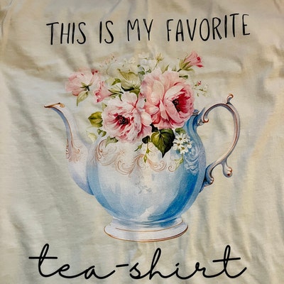 Favorite Tea Shirt, Teapot Shirt, Tea Time Shirt, Morning Time Shirt ...