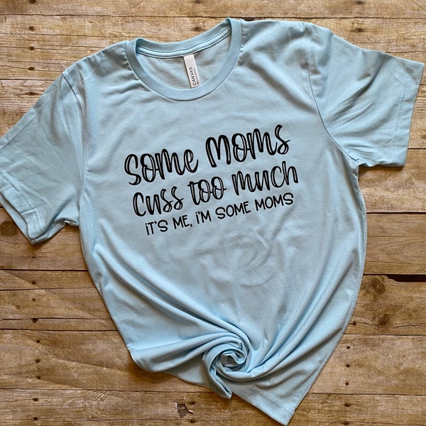 Some Moms Cuss Too Much Svg, Funny Mom SVG PNG DXF, Mom Svg Sayings ...