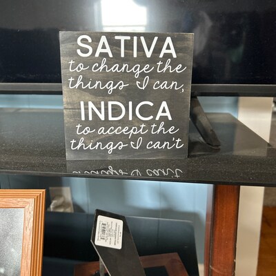 Sativa to Change the Things I Can Indica to Accept the Things I Cant ...